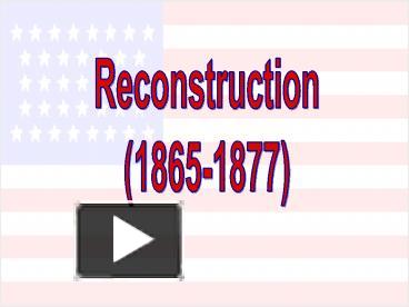 PPT – Reconstruction (1865-1876) PowerPoint presentation | free to view ...