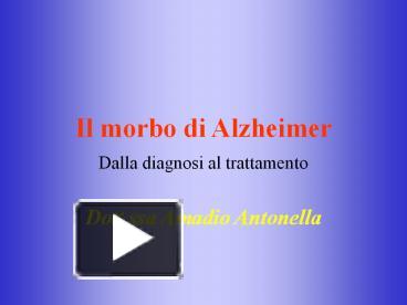 Il morbo di Alzheimer presentation | free to download