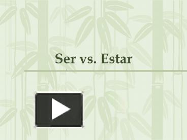 PPT – Ser vs. Estar PowerPoint presentation | free to download - id ...