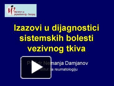 PPT – Izazovi u dijagnostici sistemskih bolesti vezivnog tkiva PowerPoint presentation | free to ...