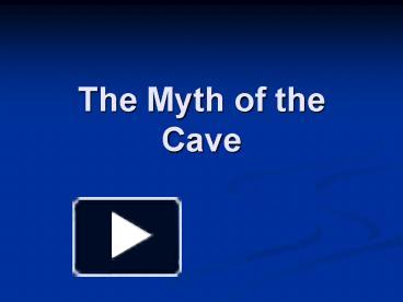 The Myth of the Cave presentation | free to view
