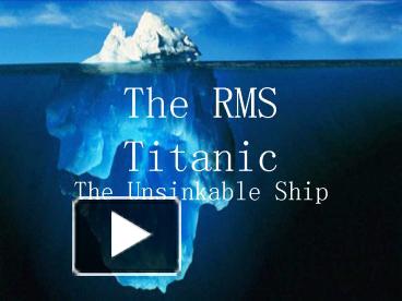 The RMS Titanic presentation | free to view