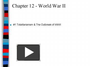 Chapter 12 - World War II presentation | free to view
