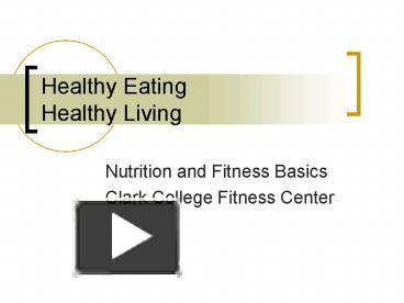 Healthy Eating Healthy Living presentation | free to view