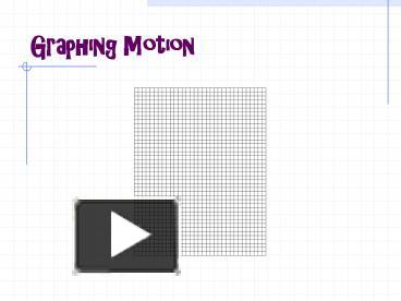 PPT – Graphing Motion PowerPoint presentation | free to view - id ...