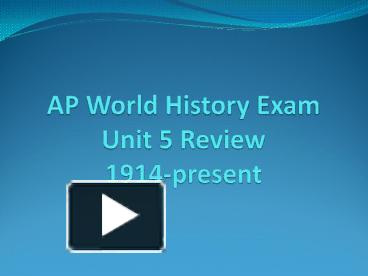 AP World History Exam Unit 5 Review 1914-present presentation | free to ...