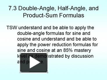 7.3 Double-Angle, Half-Angle, and Product-Sum Formulas presentation ...