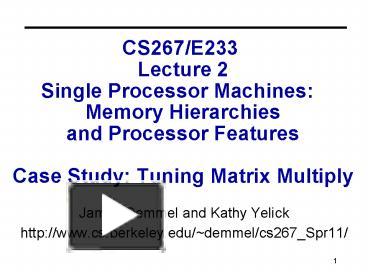 PPT – CS267/E233 Lecture 2 Single Processor Machines: Memory Hierarchies and Processor Features ...