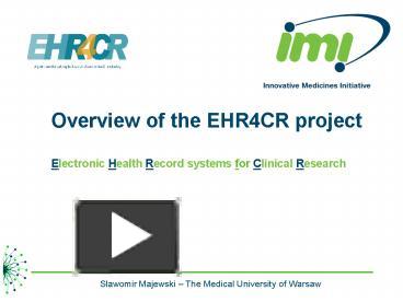 PPT – Overview of the EHR4CR project Electronic Health Record systems for Clinical Research ...