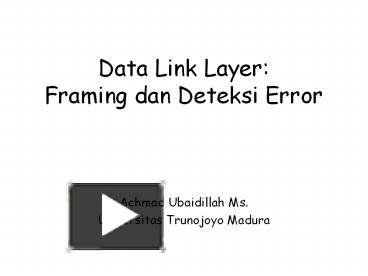 Data Link Layer: Framing dan Deteksi Error presentation | free to download