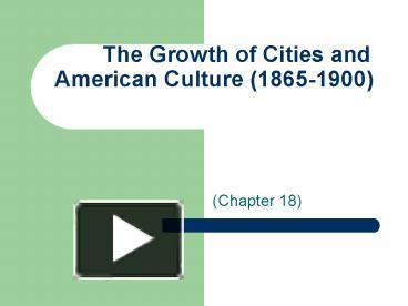 The Growth of Cities and American Culture (1865-1900) presentation ...