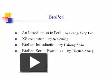 PPT – BioPerl PowerPoint presentation | free to view - id: 4b258f-Y2YzY
