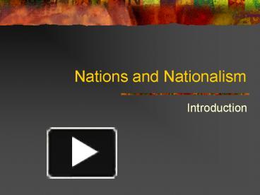 Nations and Nationalism presentation | free to view