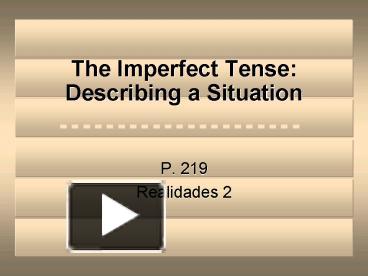 PPT – The Imperfect Tense: Describing a Situation PowerPoint ...