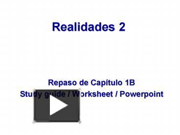 PPT – Realidades 2 PowerPoint presentation | free to view - id: 4b68be ...