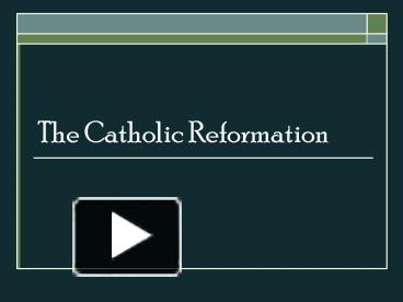 PPT – The Catholic Reformation PowerPoint presentation | free to view ...