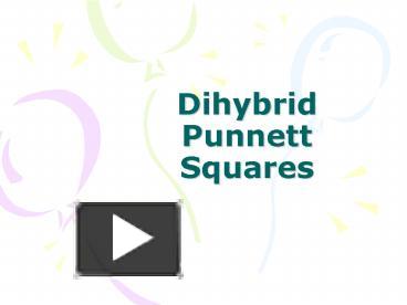 Dihybrid Punnett Squares presentation | free to view