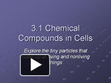 3.1 Chemical Compounds in Cells presentation | free to view