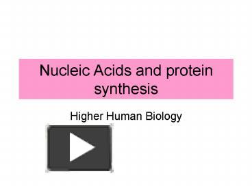 PPT – Nucleic Acids and protein synthesis PowerPoint presentation ...