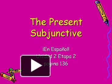 PPT – The Present Subjunctive PowerPoint presentation | free to view ...