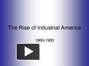 PPT – The Rise of Industrial America PowerPoint presentation | free to ...