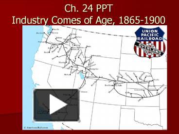 PPT – Ch. 24 PPT Industry Comes of Age, 1865-1900 PowerPoint ...
