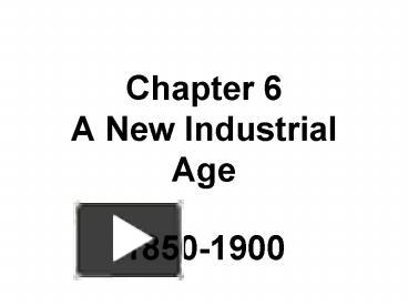 PPT – Chapter 6 A New Industrial Age PowerPoint presentation | free to ...