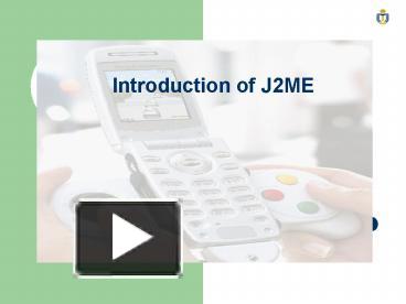 PPT – Introduction of J2ME PowerPoint presentation | free to download - id: 4be1ce-NWVmY