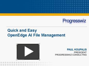 Quick and Easy OpenEdge AI File Management presentation | free to view