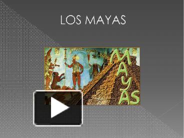 PPT – LOS MAYAS PowerPoint presentation | free to download - id: 4c1fea ...