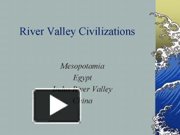 PPT – River Valley Civilizations PowerPoint presentation | free to view ...