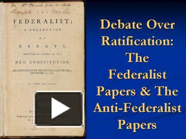 Debate Over Ratification: The Federalist Papers presentation | free to ...