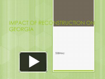 IMPACT OF RECONSTRUCTION ON GEORGIA presentation | free to view