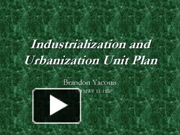 Industrialization and Urbanization Unit Plan presentation | free to view