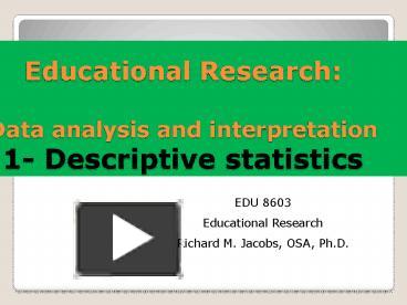 Educational Research: Data analysis and interpretation 1- Descriptive statistics presentation ...