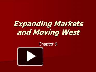PPT – Expanding Markets and Moving West PowerPoint presentation | free ...