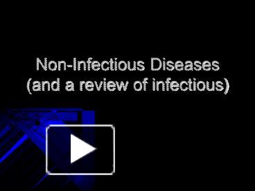 PPT – Non-Infectious Diseases (and a review of infectious) PowerPoint ...