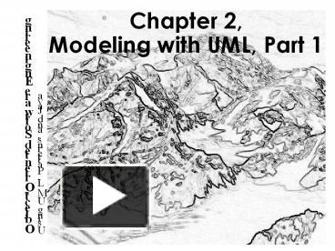 Chapter 2, Modeling with UML, Part 1 presentation | free to download