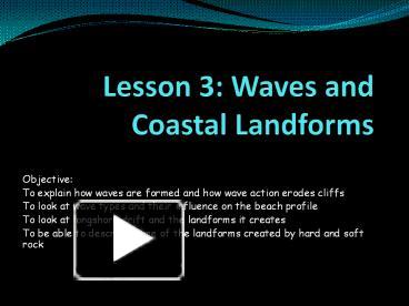 Lesson 3: Waves and Coastal Landforms presentation | free to view