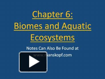 Chapter 6: Biomes and Aquatic Ecosystems presentation | free to download