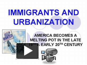 IMMIGRANTS AND URBANIZATION presentation | free to view