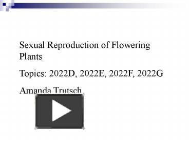 PPT – Sexual Reproduction of Flowering Plants PowerPoint presentation ...