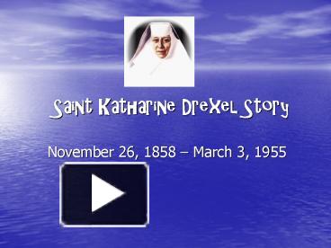 Saint Katharine Drexel Story presentation | free to view