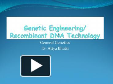 Genetic Engineering/ Recombinant DNA Technology presentation | free to view