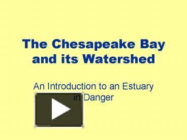 PPT – The Chesapeake Bay and its Watershed PowerPoint presentation ...