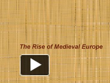 The Rise of Medieval Europe presentation | free to view