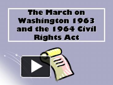 The March on Washington 1963 and the 1964 Civil Rights Act presentation ...