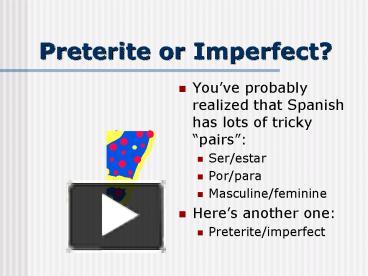 Preterite or Imperfect? presentation | free to view