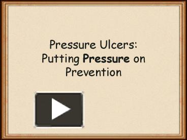 Pressure Ulcers: Putting Pressure on Prevention presentation | free to view