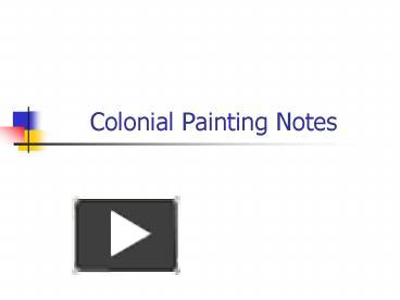 PPT – Colonial Painting Notes PowerPoint presentation | free to view ...